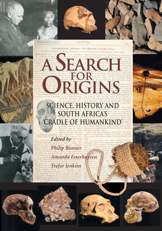 A Search for Origins: Science, history and South Africa's 'Cradle of ...