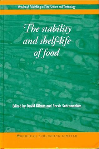 The Stability and Shelf-Life of Food by David Kilcast | Goodreads
