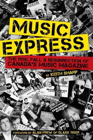 Music Express: The Rise, Fall & Resurrection of Canada's Music Magazine ...