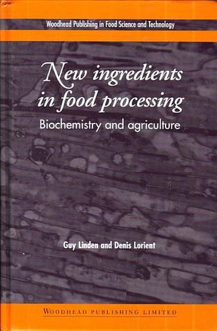 New Ingredients in food Processing - Biochemistry and Agriculture by ...