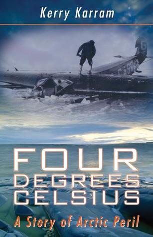 Four Degrees Celsius: A Story of Arctic Peril by Kerry Karram | Goodreads