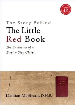 The Story Behind The Little Red Book: The Evolution of a Twelve Step ...