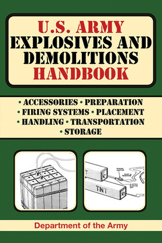 U.S. Army Explosives and Demolitions Handbook by U.S. Department of the ...