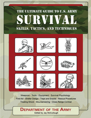 The Ultimate Guide to U.S. Army Survival Skills, Tactics, and ...