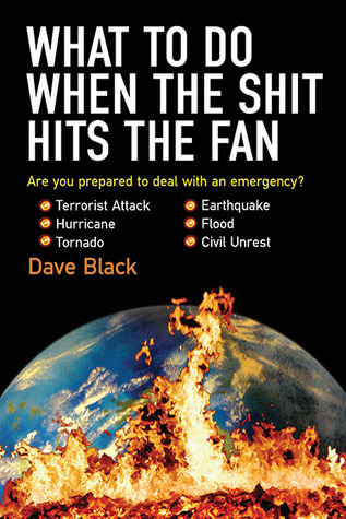What to Do When the Shit Hits the Fan by Dave Black | Goodreads
