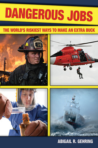 Dangerous Jobs: The World's Riskiest Ways to Make an Extra Buck by ...