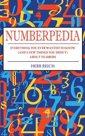 Numberpedia: Everything You Ever Wanted to Know (and a Few Things You ...