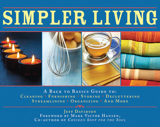 Simpler Living: Over 1,500 Ways to Simplify, Streamline, and Remake ...