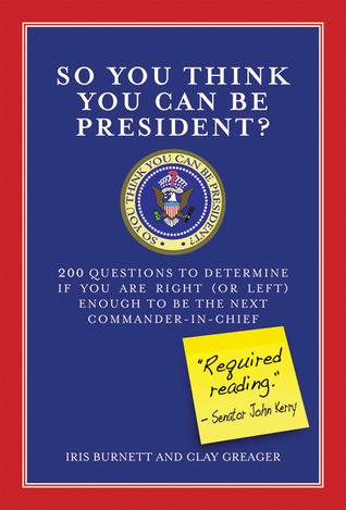 So You Think You Can Be President?: 200 Questions to Determine If You ...