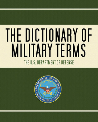 The Dictionary of Military Terms by U.S. Department of Defense | Goodreads