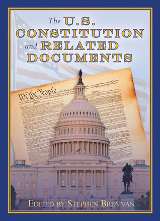 The U.S. Constitution and Related Documents by Stephen Vincent Brennan ...
