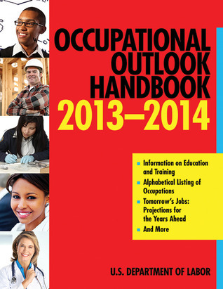 Occupational Outlook Handbook 2013-2014 (Occupational Outlook Handbook ...