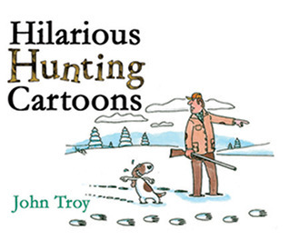 Hilarious Hunting Cartoons by John Troy | Goodreads