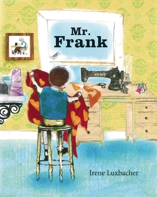 Mr. Frank by Irene Luxbacher | Goodreads