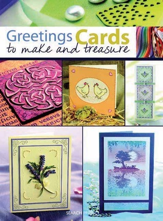 Greetings Cards to Make & Treasure by Judy Balchin | Goodreads