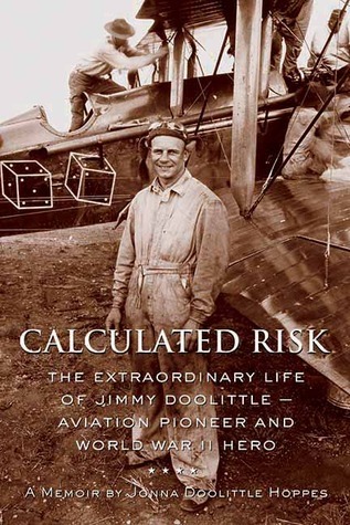 Calculated Risk: The Extraordinary Life of Jimmy Doolittle Aviation ...