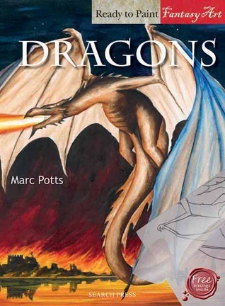 Dragons (Ready to Paint) by Marc Potts | Goodreads
