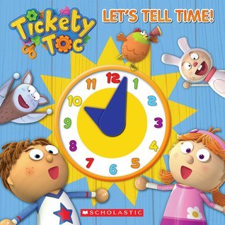 Let's Tell Time!: A Telling Time Book by Scholastic Inc. | Goodreads