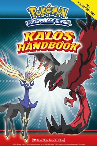 Kalos Handbook (Pokemon Gotta Catch'em All) by Scholastic Inc. | Goodreads
