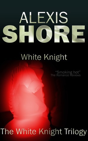 White Knight (The White Knight Trilogy #1) by Alexis Shore | Goodreads