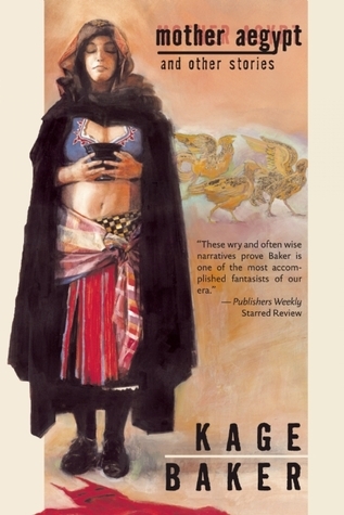 Mother Aegypt and Other Stories by Kage Baker | Goodreads