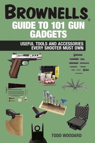 Brownells Guide to 101 Gun Gadgets: Useful Tools and Accessories Every ...