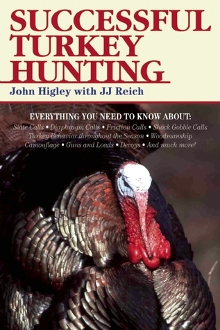 Successful Turkey Hunting by John Higley | Goodreads