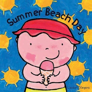 Summer Beach Day (Day to Day Board Books) by Liesbet Slegers | Goodreads