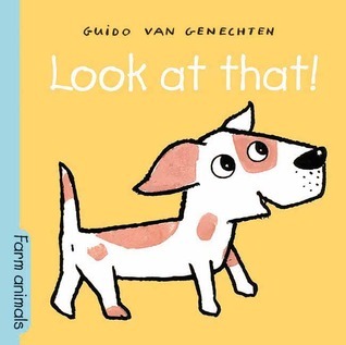 Look at That! Farm Animals by Guido Van Genechten | Goodreads