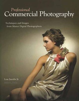 Professional Commercial Photography: Techniques and Images from Master ...