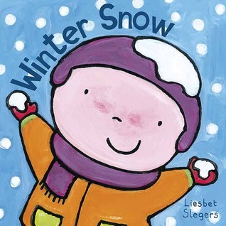 Winter Snow (Day to Day Board Books) by Liesbet Slegers | Goodreads
