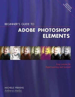 Beginner's Guide to Adobe Photoshop Elements by Michelle Perkins ...