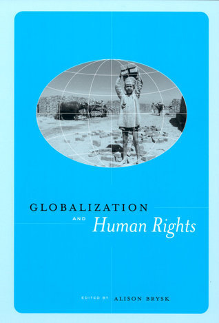 Globalization and Human Rights by Alison Brysk | Goodreads
