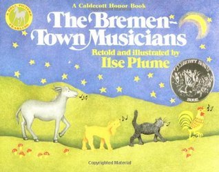 The Bremen-Town Musicians by Ilse Plume | Goodreads