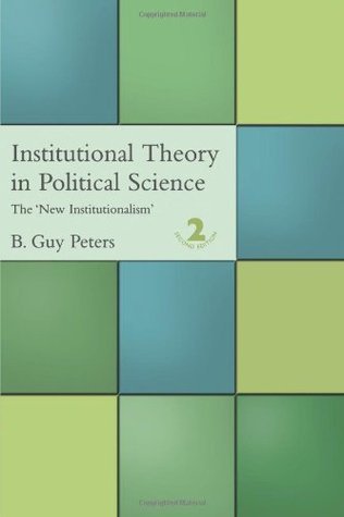 Institutional Theory in Political Science by B. Guy Peters | Goodreads
