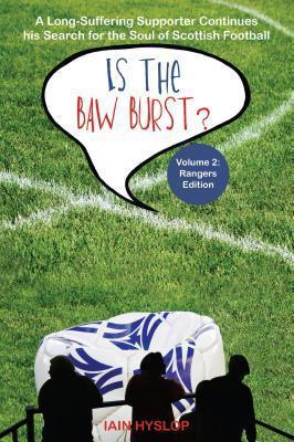 Is the Baw Burst? Rangers Special: A Long Suffering Supporter Continues ...