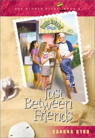 Just Between Friends (Hidden Diary #3) by Sandra Byrd | Goodreads
