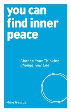You Can Find Inner Peace: Change Your Thinking, Change Your Life by ...