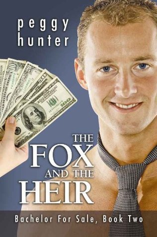 The Fox and the Heir (Bachelor For Sale, #2) by Peggy Hunter | Goodreads