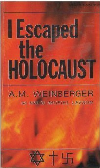 I escaped the Holocaust by A.M. Weinberger | Goodreads