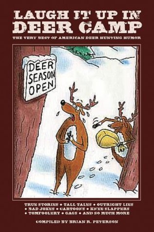 Laugh It Up in Deer Camp: The Best "Ribald" American Deer Hunting Humor ...