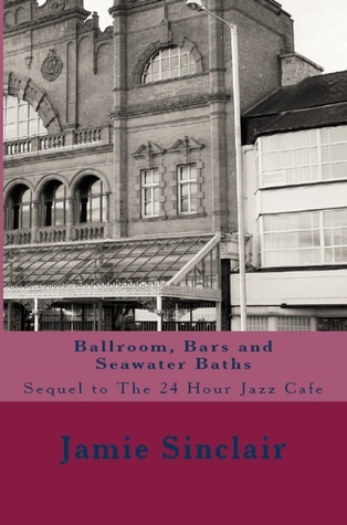 Ballroom, Bars and Seawater Baths by Jamie Sinclair | Goodreads