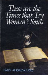 These are the Times that Try Women's Souls by Emily Andrews Kile ...