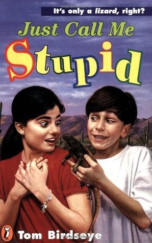 Just Call Me Stupid by Tom Birdseye | Goodreads