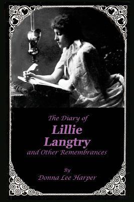 The Diary of Lillie Langtry: And Other Remembrances by Donna Lee Harper ...