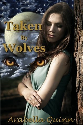 Taken By Wolves by Arabella Quinn | Goodreads