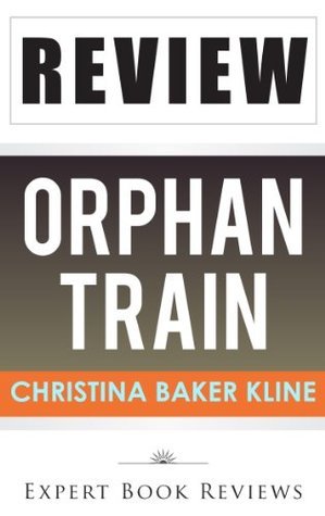 Orphan Train: by Christina Baker Kline -- Review by Expert Book Reviews ...