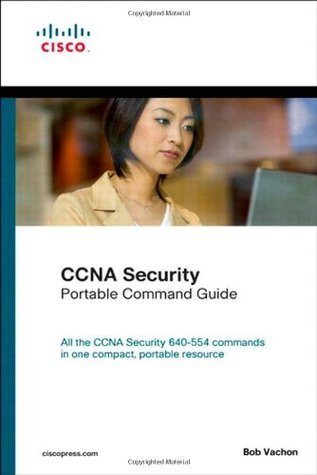 CCNA Security Portable Command Guide by Bob Vachon | Goodreads
