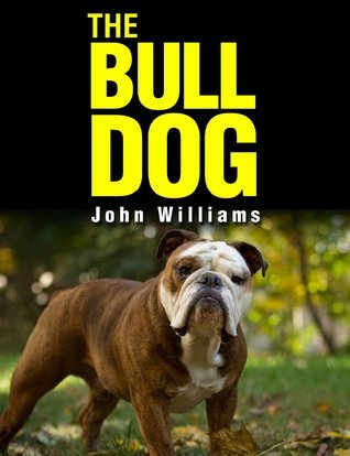 The Bulldog by John Williams | Goodreads