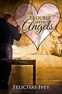 In Trouble with Angels by Felicitas Ivey | Goodreads